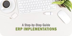 A Step-by-Step Guide to ERP Implementations