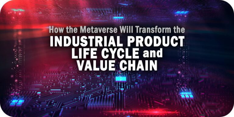 How the Metaverse Will Transform the Industrial Product Life Cycle and ...
