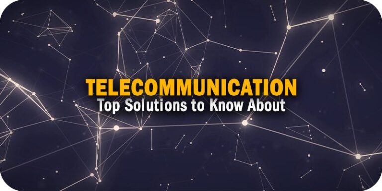 7 of the Top Telecommunication Solutions to Know About