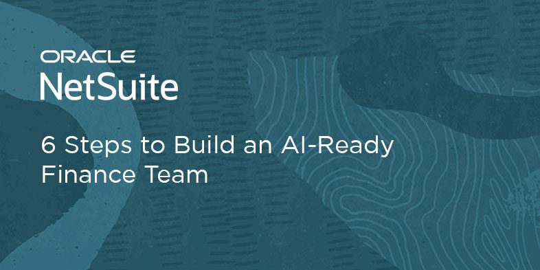 NetSuite - 6 Steps to Build an AI-Ready Finance Team - Best ERP Software, Vendors, News and Reviews