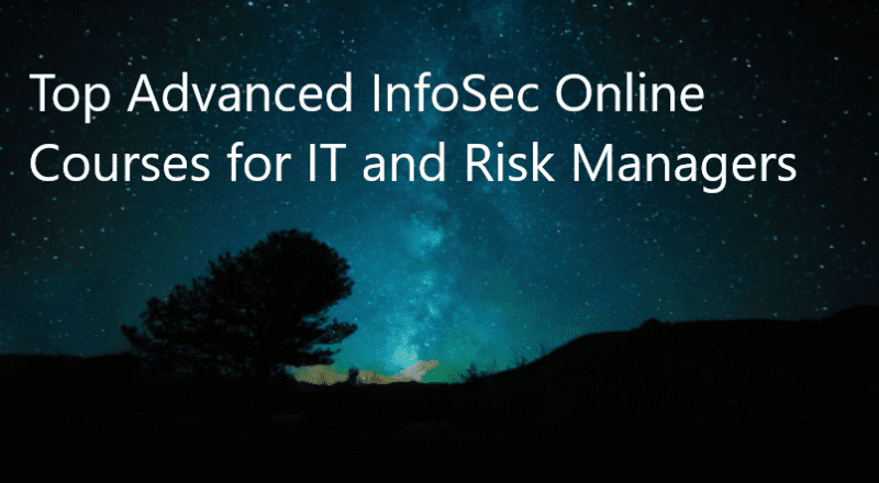 Top Advanced InfoSec Online Courses for IT and Risk Managers