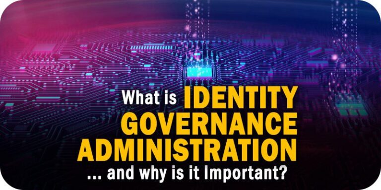 What is Identity Governance Administration and Why is it Important?