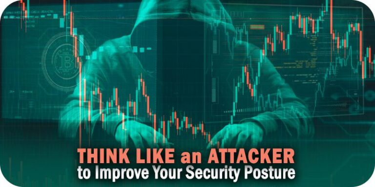 Think Like an Attacker to Improve Your Security Posture