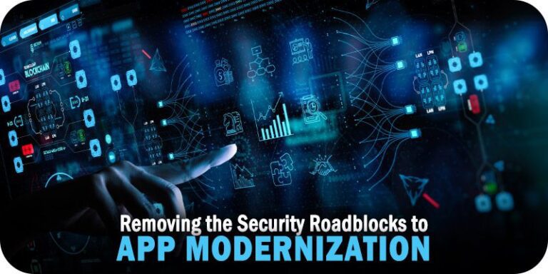 Removing the Security Roadblocks to App Modernization