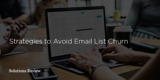 Five Strategies for Reducing and Avoiding Email List Churn