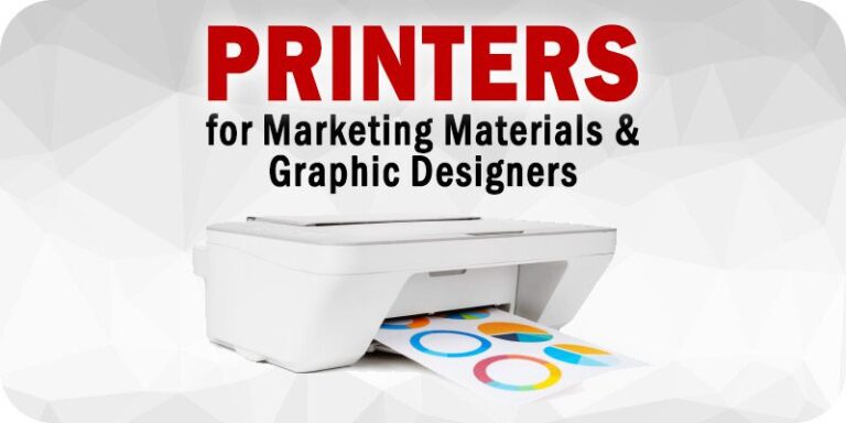 The Best Printers for Marketing Materials and Graphic Designers