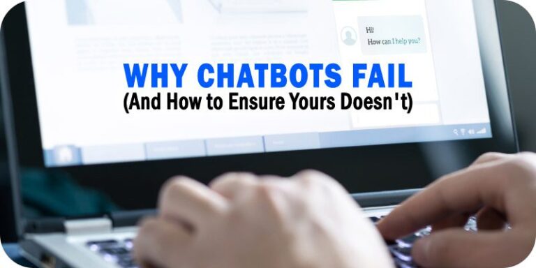 Why Chatbots Fail (And How to Ensure Yours Doesn’t)