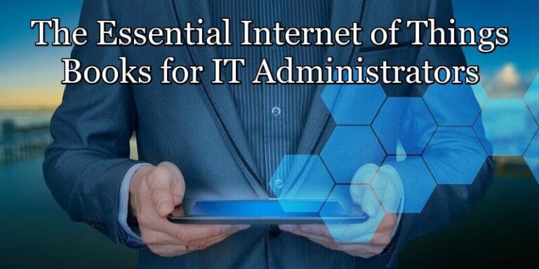 The Essential Internet of Things Books for IT Administrators