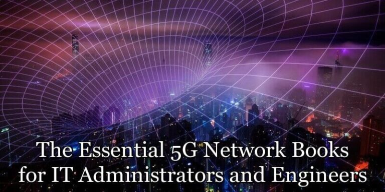 The Essential 5G Network Books for IT Administrators and Engineers