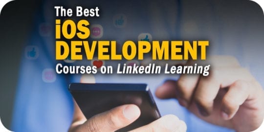 The 4 Best iOS Development Courses on LinkedIn Learning