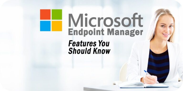 The Microsoft Endpoint Manager Features You Should Know About