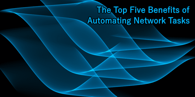 The Top 5 Reasons Your Network Needs Automation