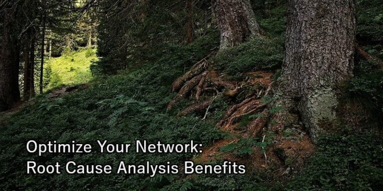 How to Build Your Best Network: Root Cause Analysis Benefits