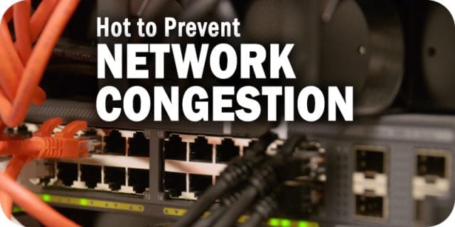 4 Causes of Network Congestion - And How to Prevent Them