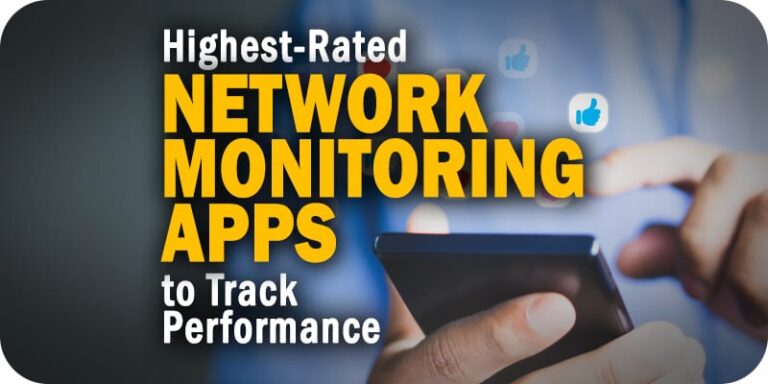 7 Network Monitoring Mobile Apps to Help Track Network Performance