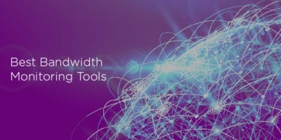 The Top 9 Bandwidth Monitoring Tools for Enterprise Networks