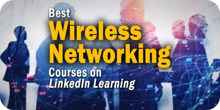 The 6 Best Wireless Networking Courses on LinkedIn Learning