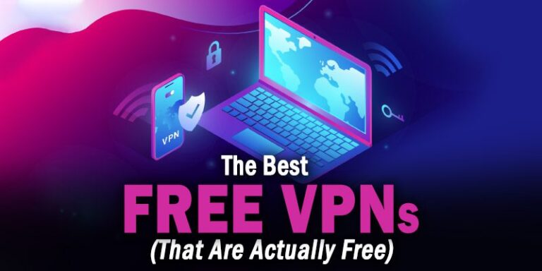 The 6 Best Free VPN (That Are Actually Free)