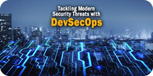 Tackling Modern Security Threats with DevSecOps