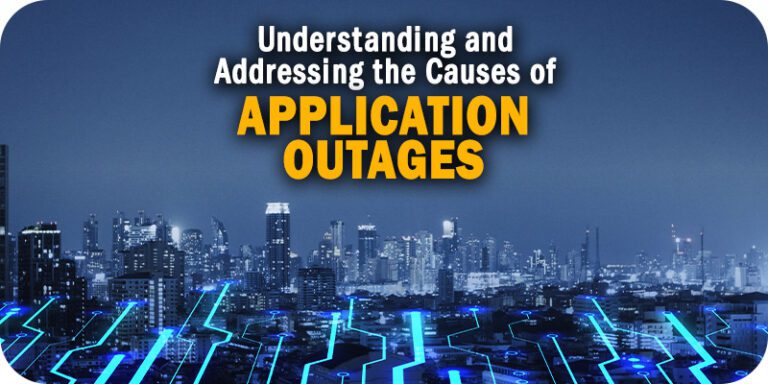 Understanding and Addressing the Causes of Application Outages