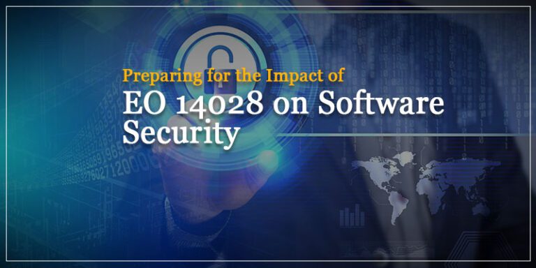Preparing for the Impact of EO 14028 on Software Security
