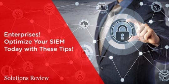 Enterprises! Optimize Your SIEM Today with These Tips!