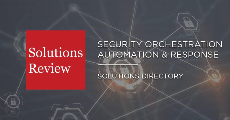 Security Orchestration, Automation, and Response Solutions Directory ...
