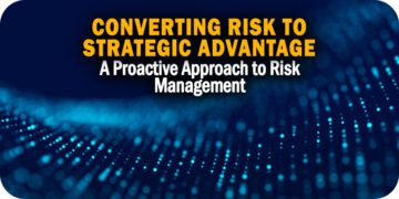Converting Risk to Strategic Advantage: A Proactive Approach to Risk ...