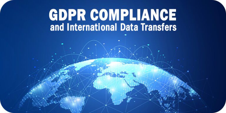How US Companies Balance GDPR Compliance with International Data Transfers