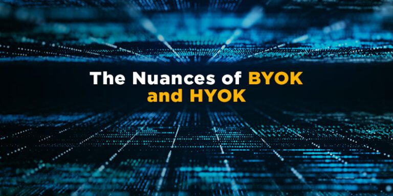 The Nuances of BYOK and HYOK