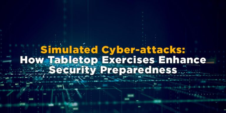 Simulated Cyber-attacks: How Tabletop Exercises Enhance Security Preparedness