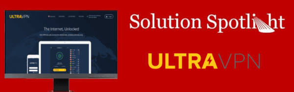 UltraVPN Solution Spotlight: Key Features + How to Install and Set Up